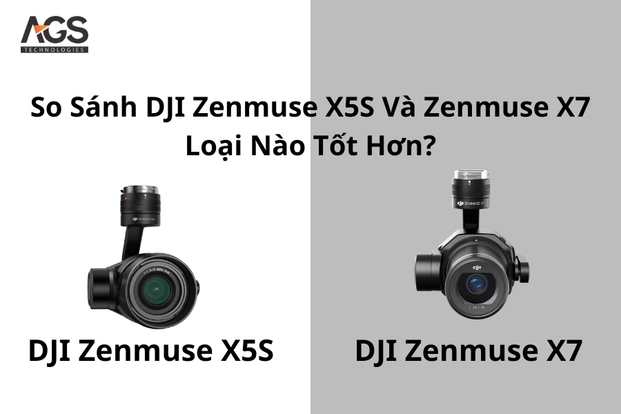 So sánh DJI Zenmuse X5S Và Zenmuse X7: Lựa Chọn Nào Cho Quay Phim Trên ...