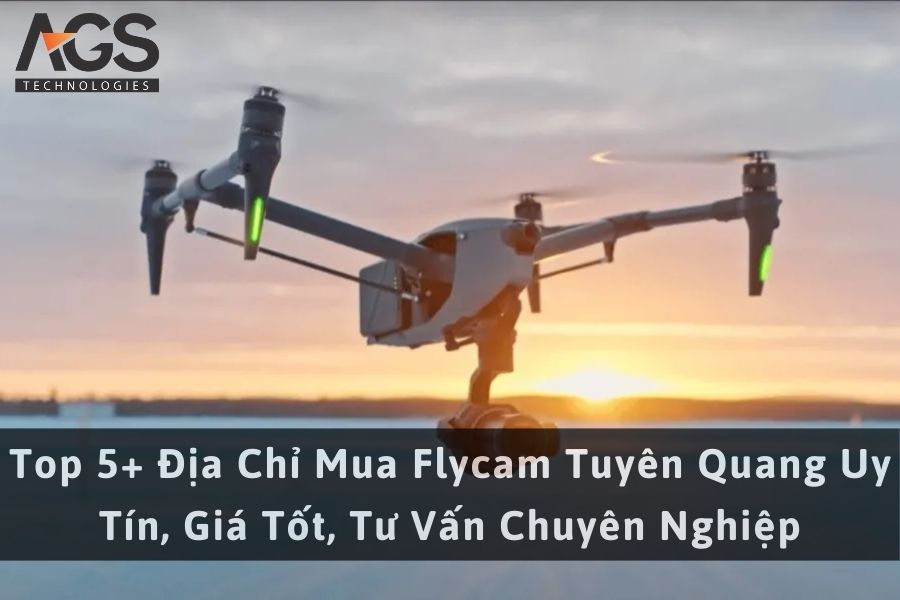 Top 5+ Địa Chỉ Mua Flycam Tuyên Quang Uy Tín, Giá Tốt, Tư Vấn Chuyên Nghiệp