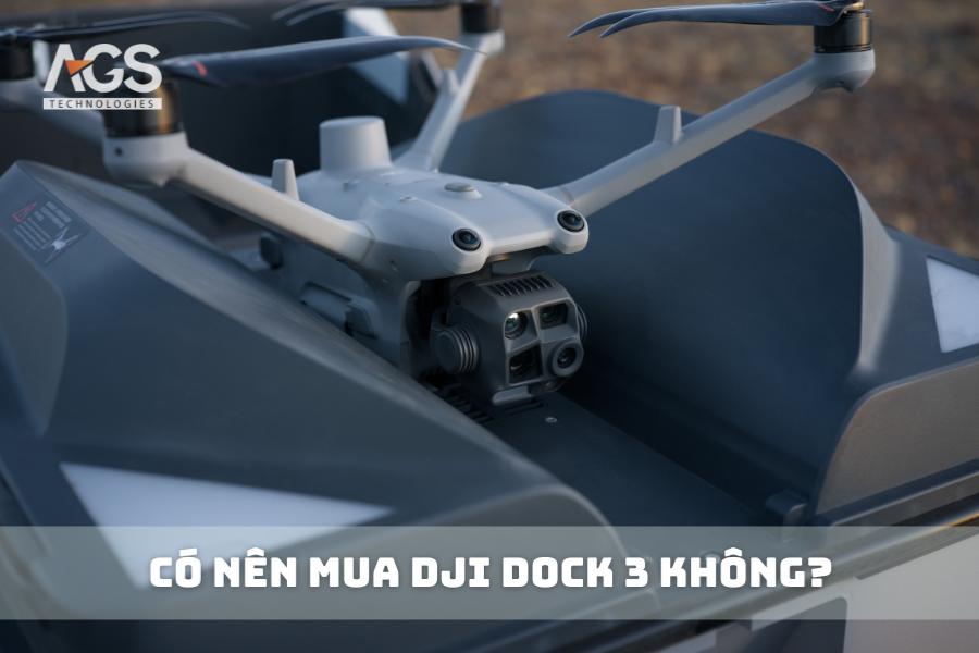 Có Nên Mua DJI Dock 3 Không?
