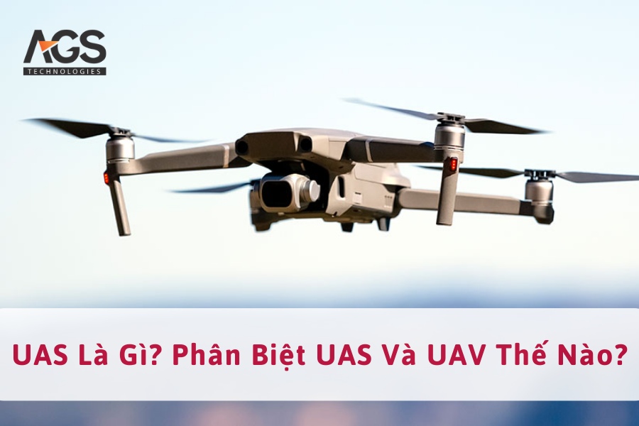 UAS Là Gì? Phân Biệt UAS Và UAV Như Thế Nào?