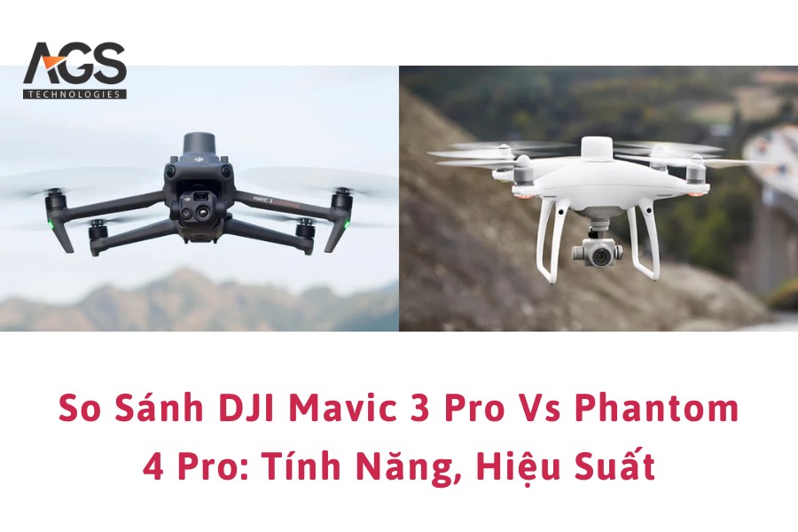 So Sánh DJI Mavic 3 Pro Vs Phantom 4 Pro: Tính Năng, Hiệu Suất