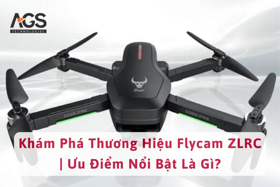 Khám Phá Thương Hiệu Flycam ZLRC | Ưu Điểm Nổi Bật Là Gì?